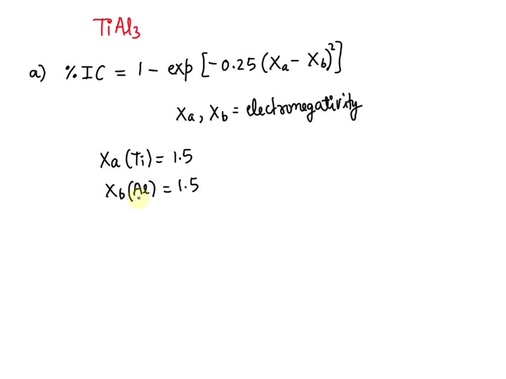 (a) Calculate the %IC of the interatomic bond for the intermetallic ...
