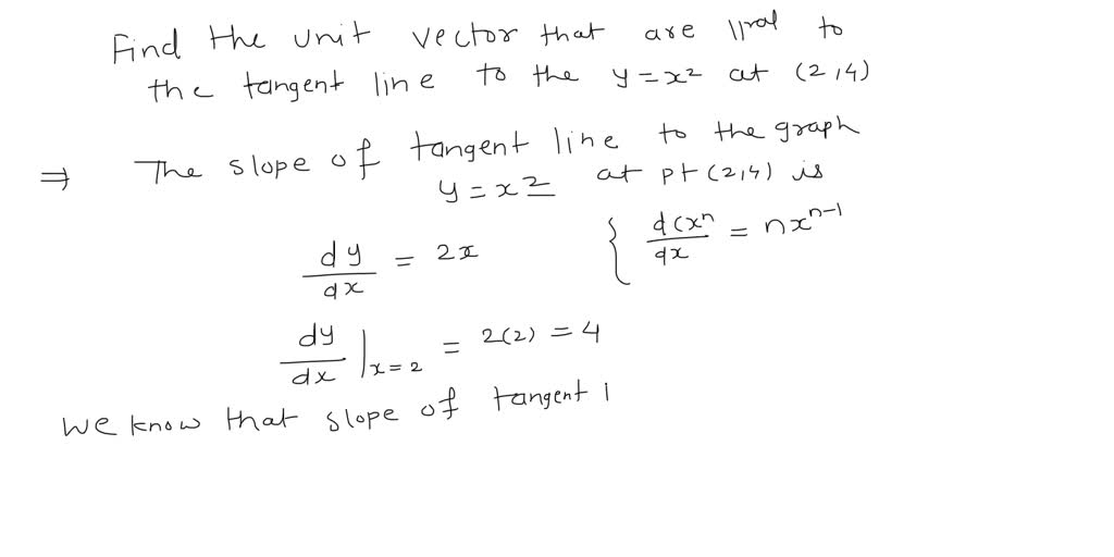 SOLVED: Find the unit vectors that are parallel to the tangent line to the parabola y = x^2 at ...
