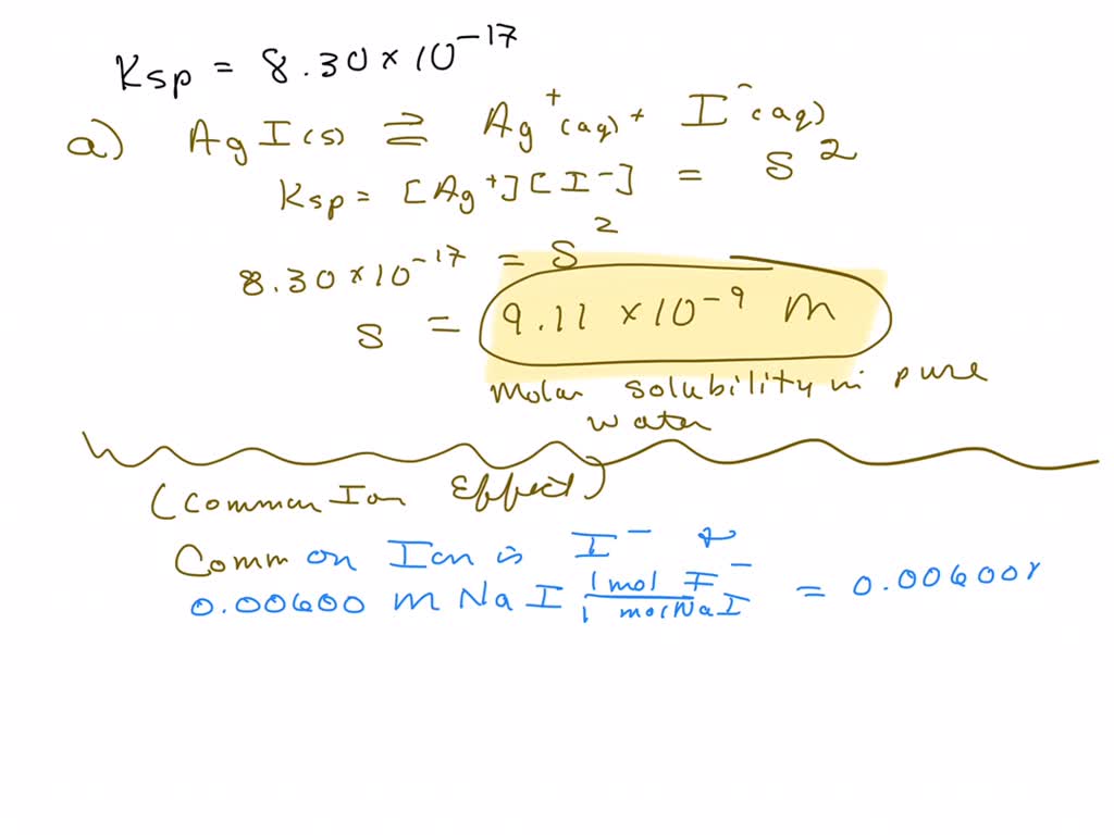 SOLVED: Calculate the molar solubility of AgI in the following. Ksp for ...