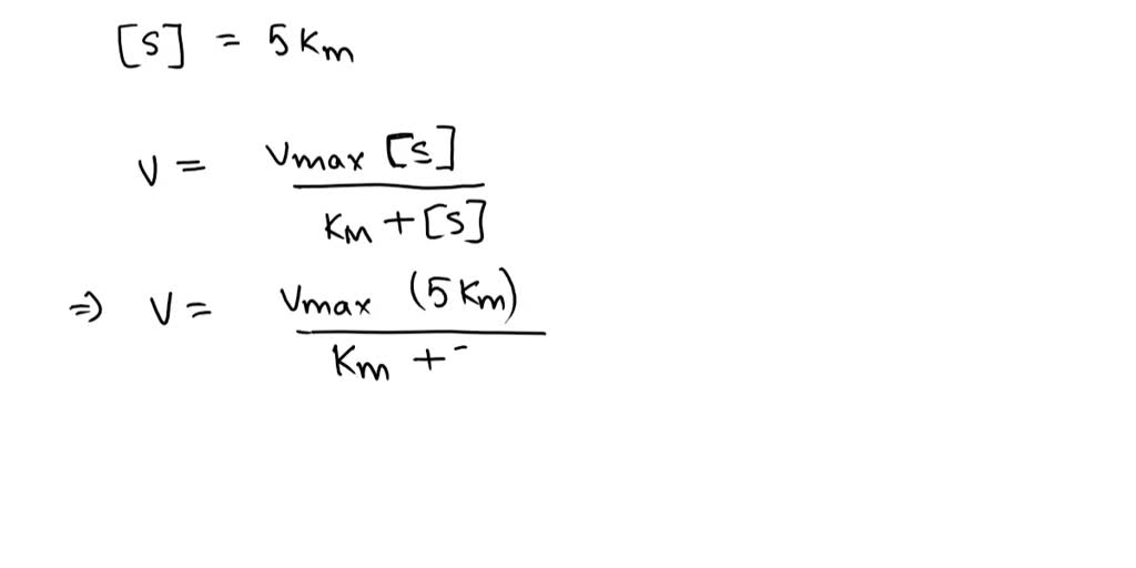SOLVED: End Of Chapter, Problem 34 When [S] 5 KM, what percentage ...