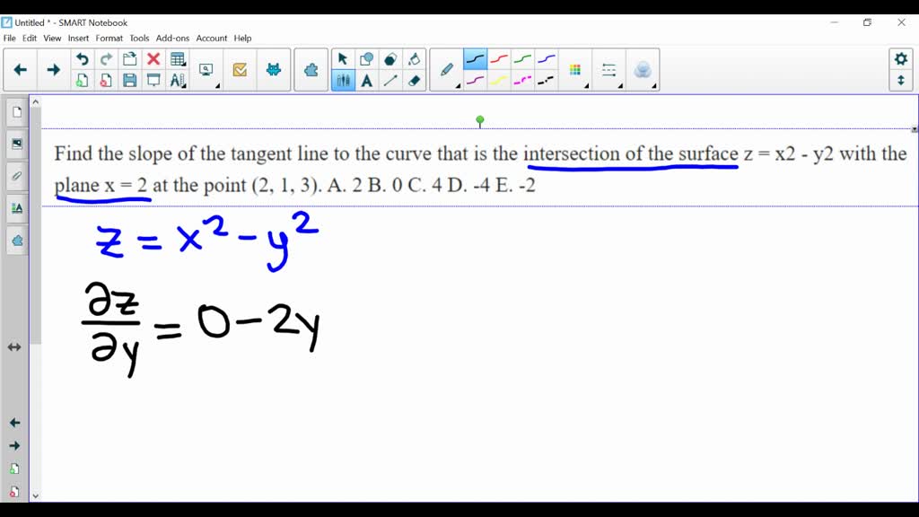 SOLVED: Find the slope of the tangent line to the curve that is the intersection of the surface ...