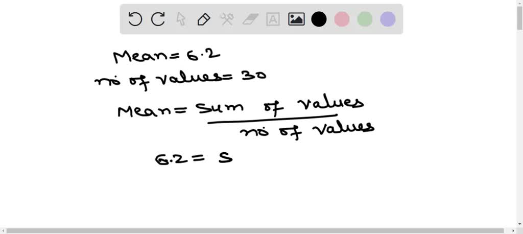SOLVED: A data set of 30 values has a mean of 6.2. What is the sum of the values?