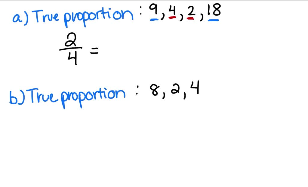 SOLVED: a. Write a true proportion using the numbers 9,4,2, and 18. b ...