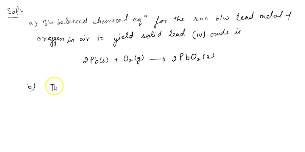 Solved Lead Metal Is Heated With Oxygen In Air To Yield Solid Lead Iv