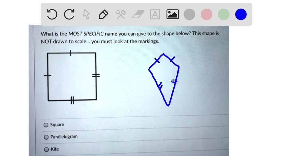 SOLVED: What is the MOST SPECIFIC name you can give to the shape below? This shape is NOT drawn ...