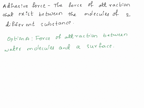 (a) Distinguish between adhesive forces and cohesive forces. (b) What ...