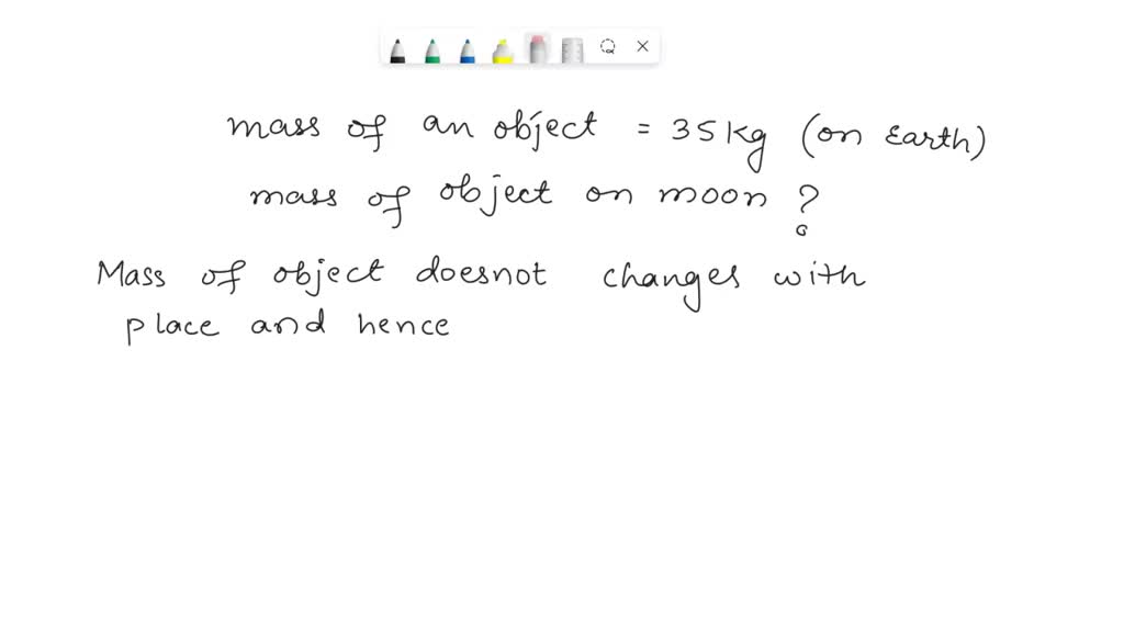 SOLVED If Mass Of A Object On Earth Is 36kg Then What Will Be The solved-if-mass-of-a-object-on-earth-is-36kg-then-what-will-be-the