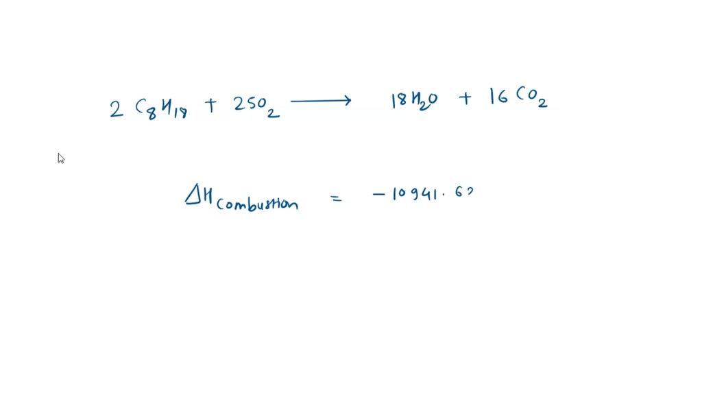 SOLVED: Enthalpy change for the combustion reaction of Octane: 2C8H18(l ...