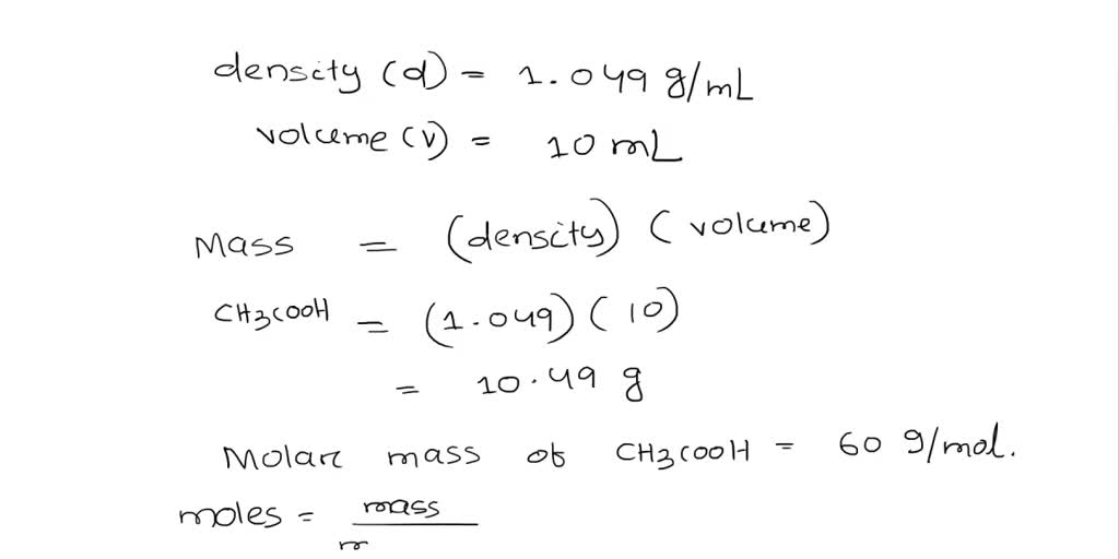 SOLVED: Pure acetic acid, CH3COOH, is a liquid with a density of 1.049 ...
