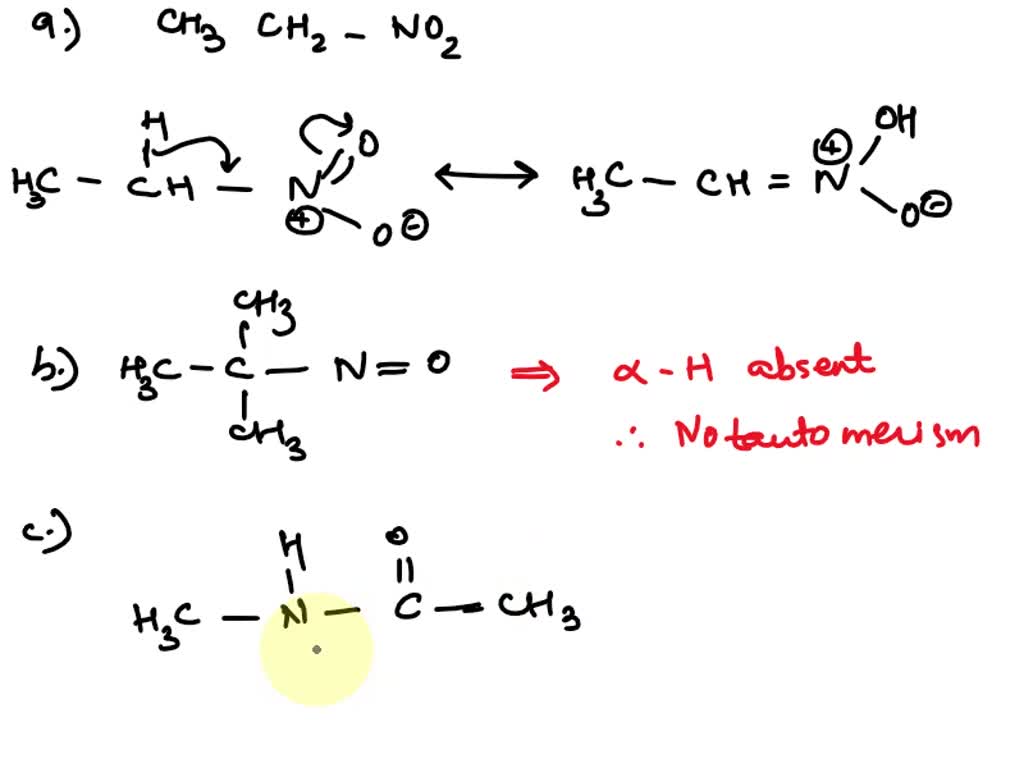 SOLVED: Which one of the following compounds does not show tautomerism? A. CH3CH2NO2 B. CH3 ...