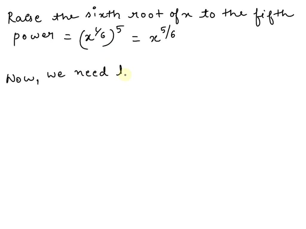 SOLVED: Describe how to transform the quantity of the sixth root of x ...