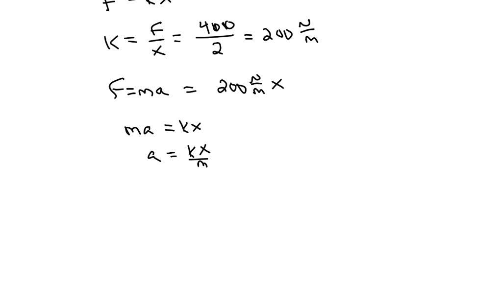 SOLVED: A force of 400 newtons stretches a spring 2 meters mass of 50 ...