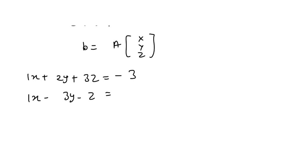 SOLVED: Express the column matrix b as a linear combination of the columns of A. (Use A1, A2 ...