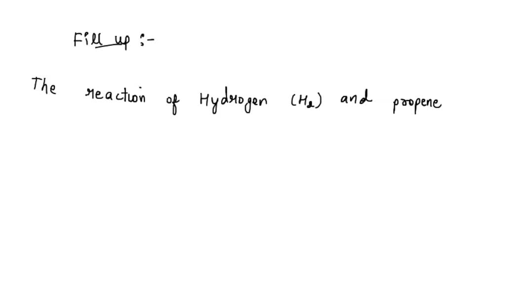 SOLVED: The reaction of hydrogen (H2) and propene using a platinum ...
