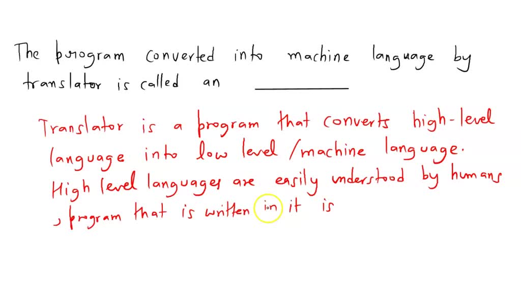 SOLVED: The program converted into machine language by the translator ...