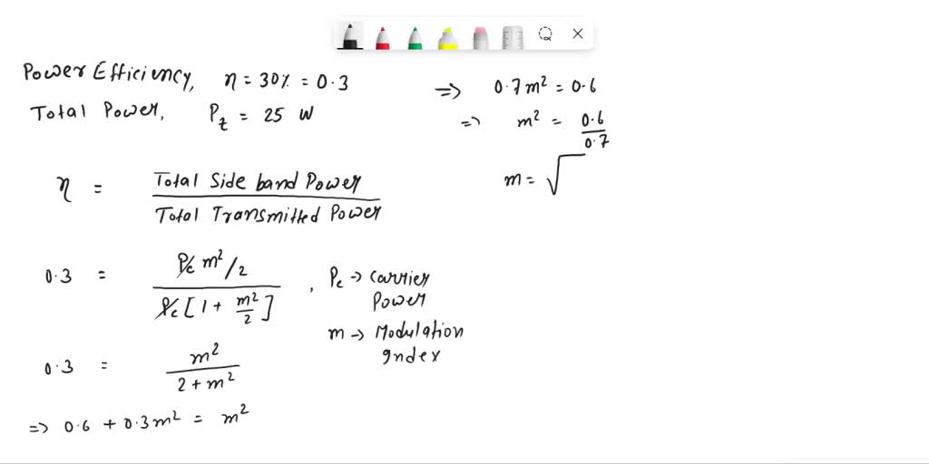 SOLVED: A transmitter puts out a total power of 25W of 30% AM signal ...