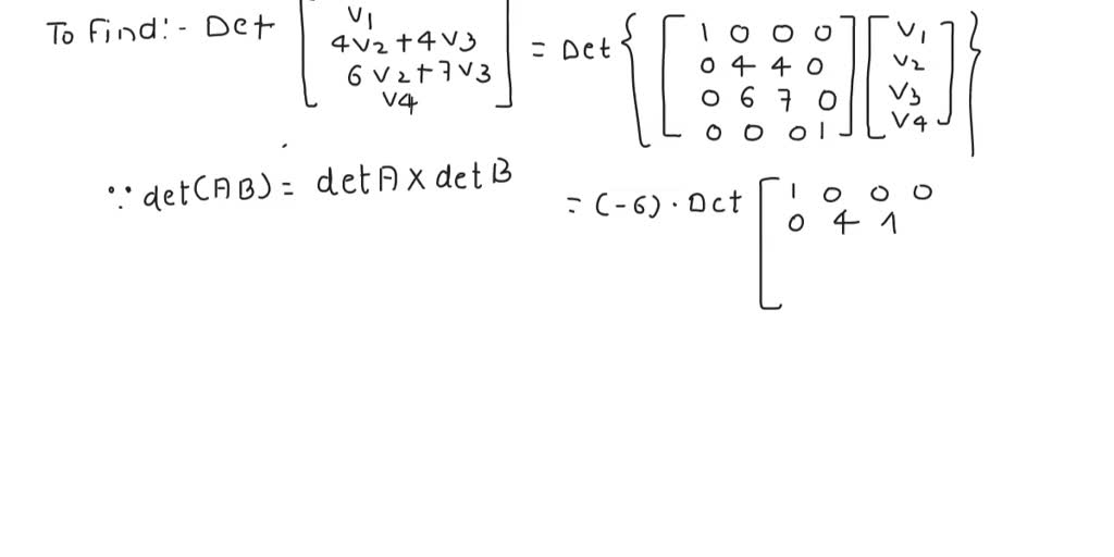 If a 4x4 matrix A with rows V1, V2, V3, and V4 has determinant det A = -1, V1 = 4v2 + Sv4, and ...