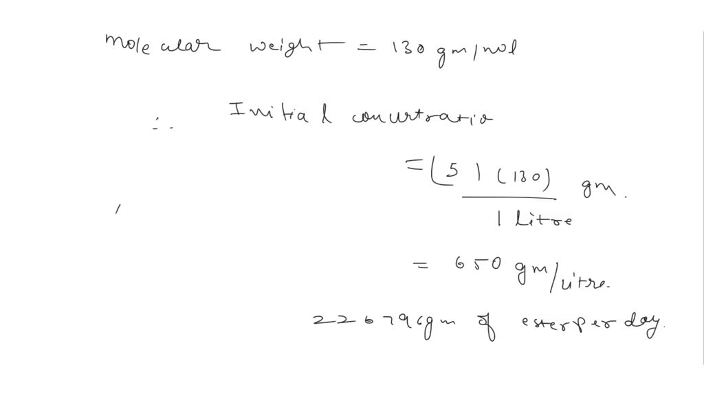 Solved An Ester In Aqueous Solution Is To Be Saponified In A Continuous Reactor System Batch