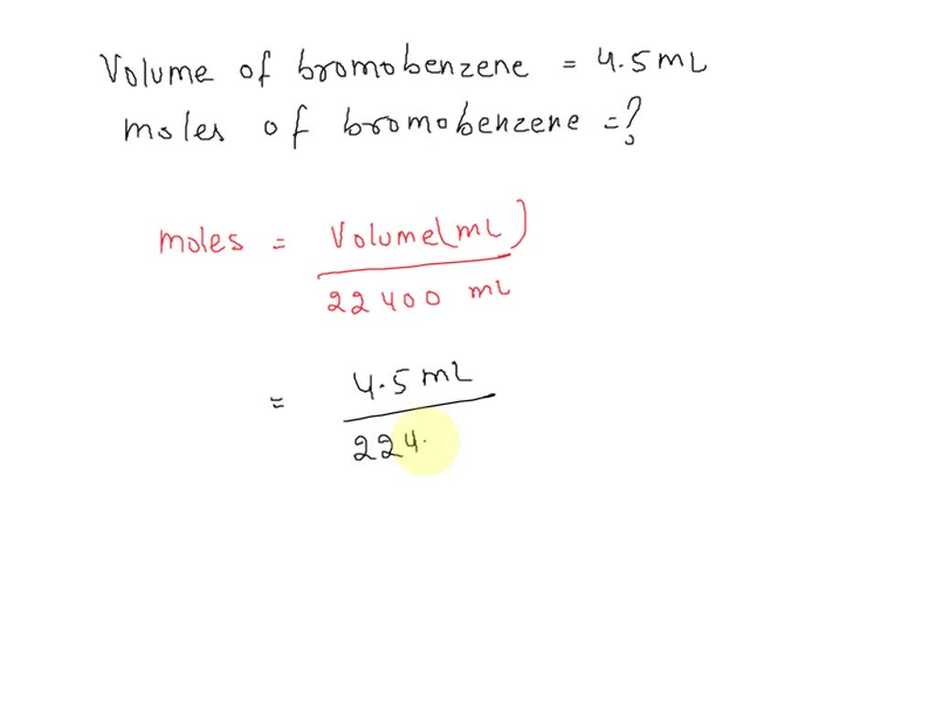SOLVED: How do I calculate mmol of 4.5 mL of bromobenzene? MW= 157 g/mol