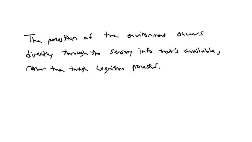 SOLVED: James Gibson’s theory of direct perception emphasizes one ...