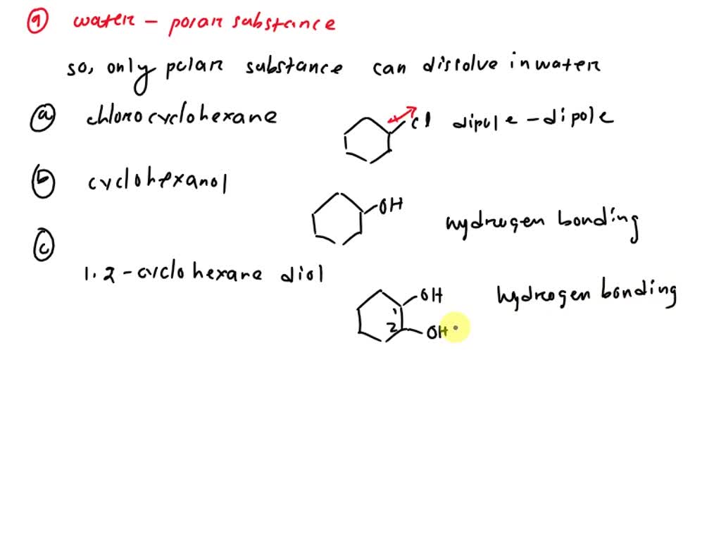 SOLVED: Predict which is more soluble in water: Explain chlorocyclohexane, cyclohexanol, or 1,2 ...