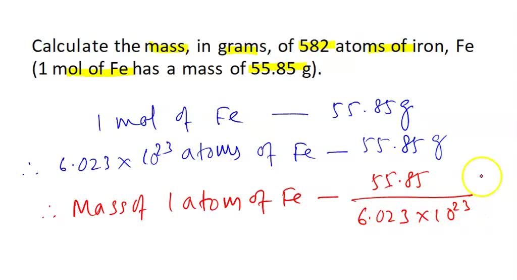 SOLVED: Calculate the mass, in grams, of 582 atoms of iron, Fe (1 mol ...