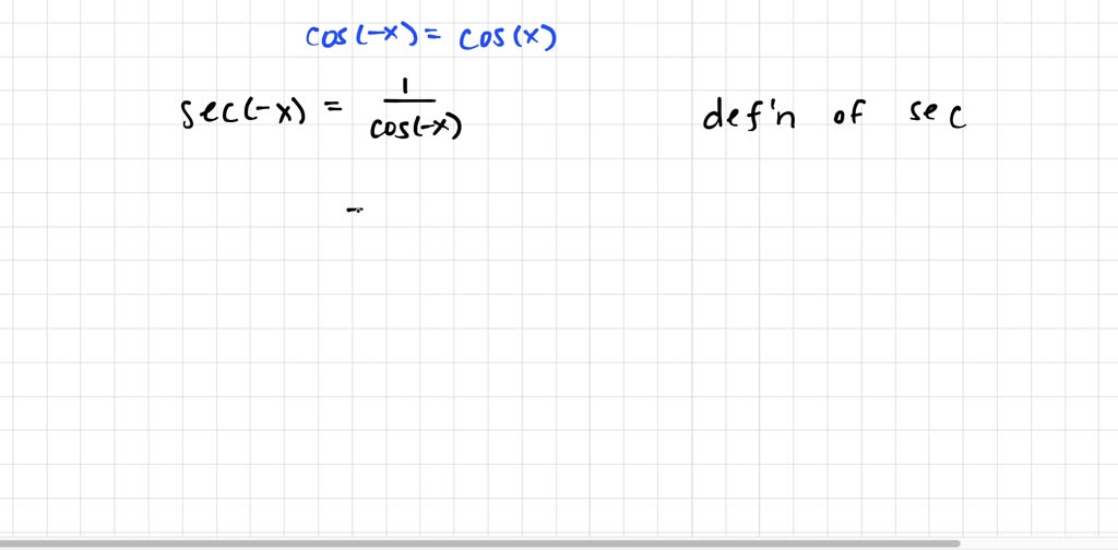 SOLVED: Show that sec ( -x) = secx by writing sec X)as cos and then ...