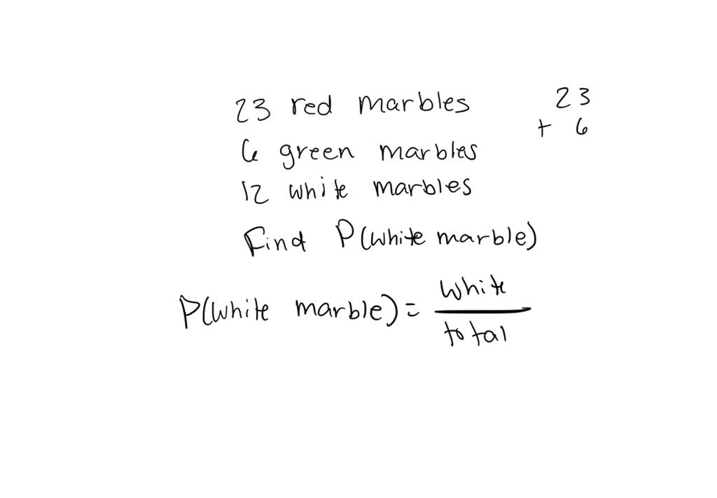 SOLVED: A jar contains 23 red marbles, 6 green marbles and 12 white ...