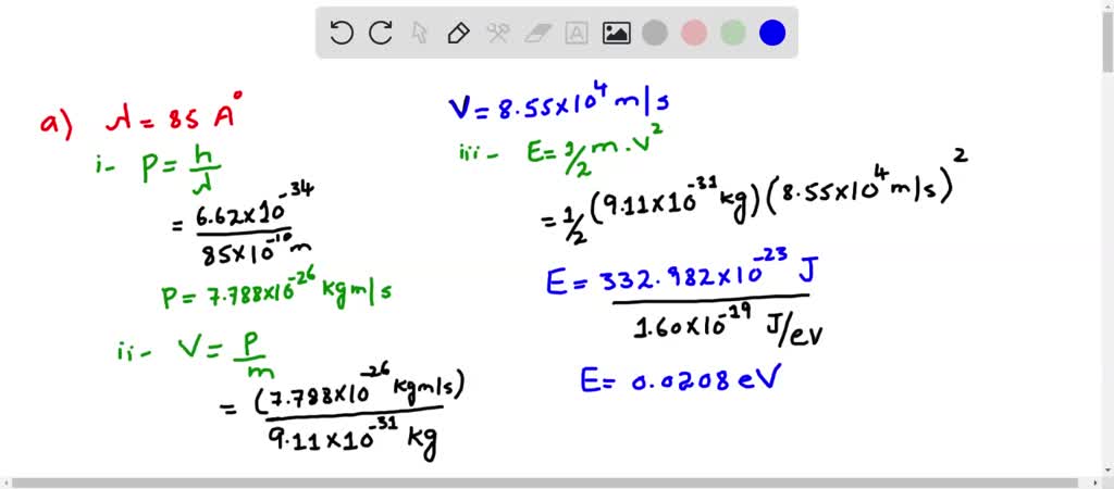 SOLVED: a) The de Broglie wavelength of an electron is 85 Ã…. Determine ...