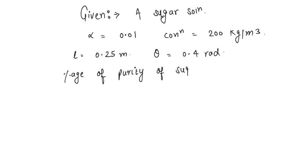SOLVED: Specific rotation of sugar solution is 0.01 SI units. 200 kg/m ...