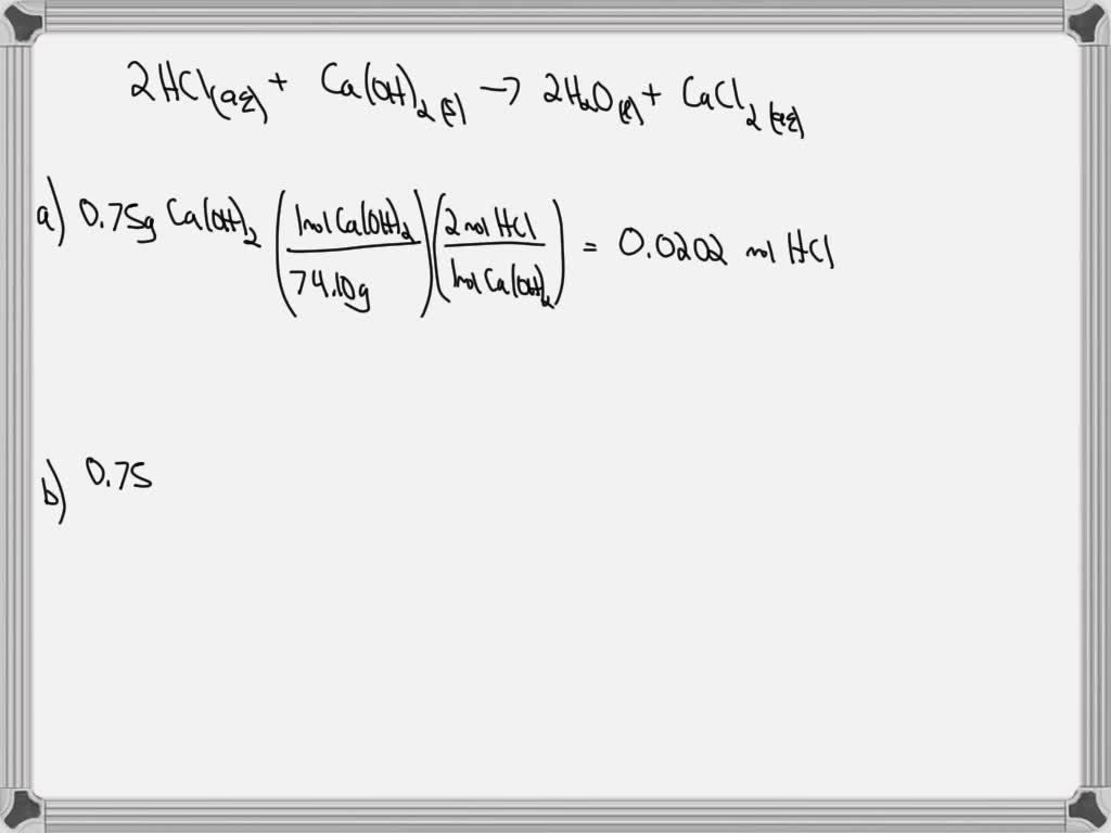 SOLVED: The neutralization reaction between hydrochloric acid (HCl) and calcium hydroxide (Ca(OH ...