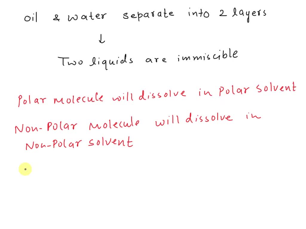SOLVED: Oil and water separate into two layers. Explain why the two liquids are immiscible using ...