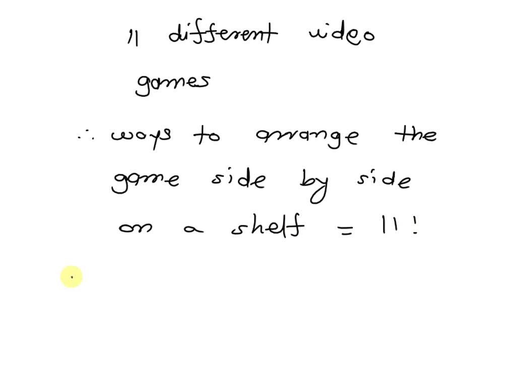 You have 11 different videos games. How many different ways can you ... You have 11 different videos games. How many different ways can you ...
