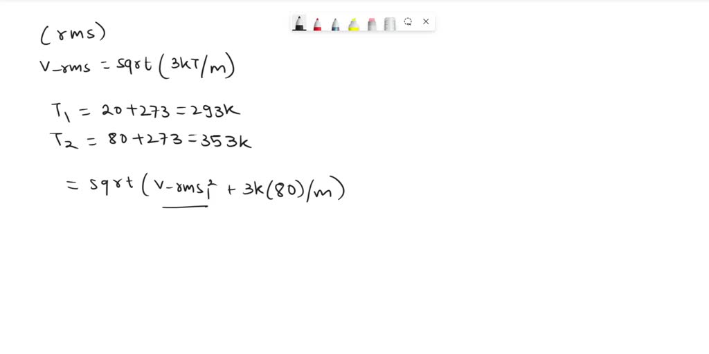SOLVED: A molecule has an rms speed of 500 m/s at 20 0C. What is its ...
