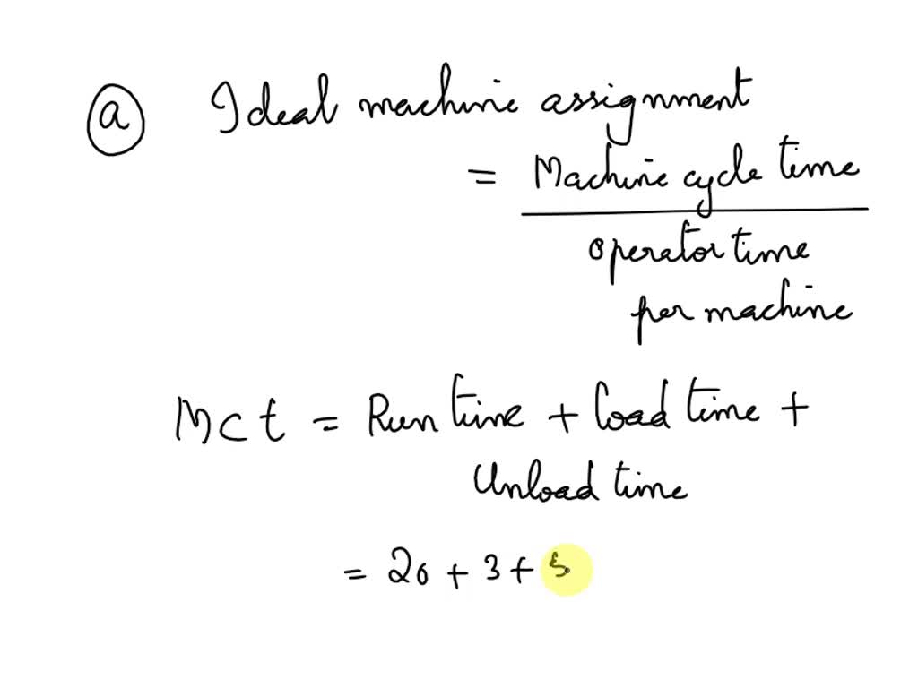 SOLVED: It takes 3 minutes to load and 2 minutes to unload a machine ...
