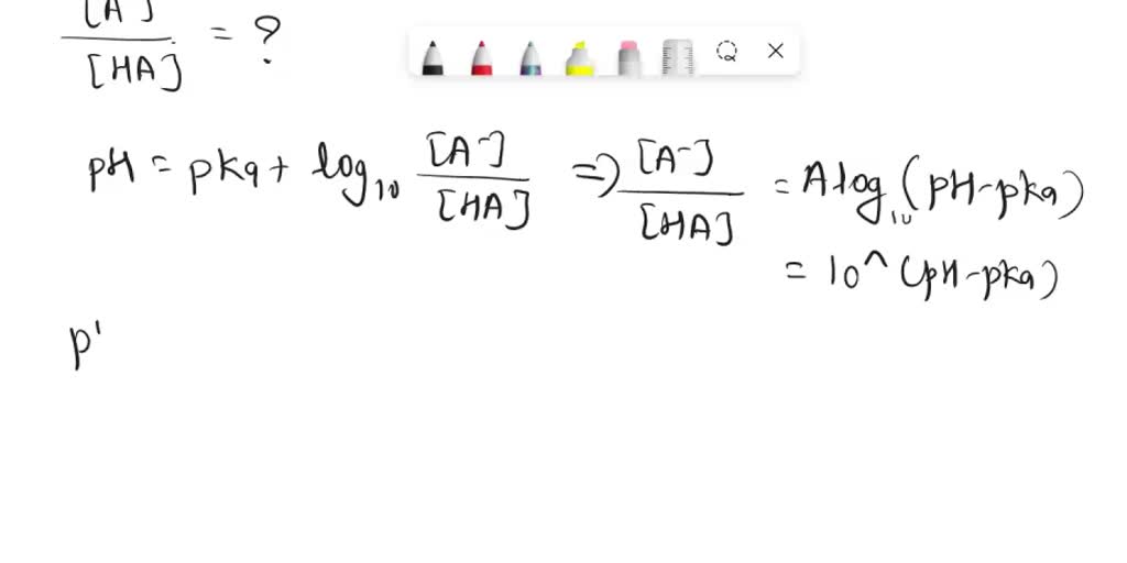 SOLVED: What is the ratio of the conjugate base to the weak acid at pH = 7? pH = pKa + log([A ...