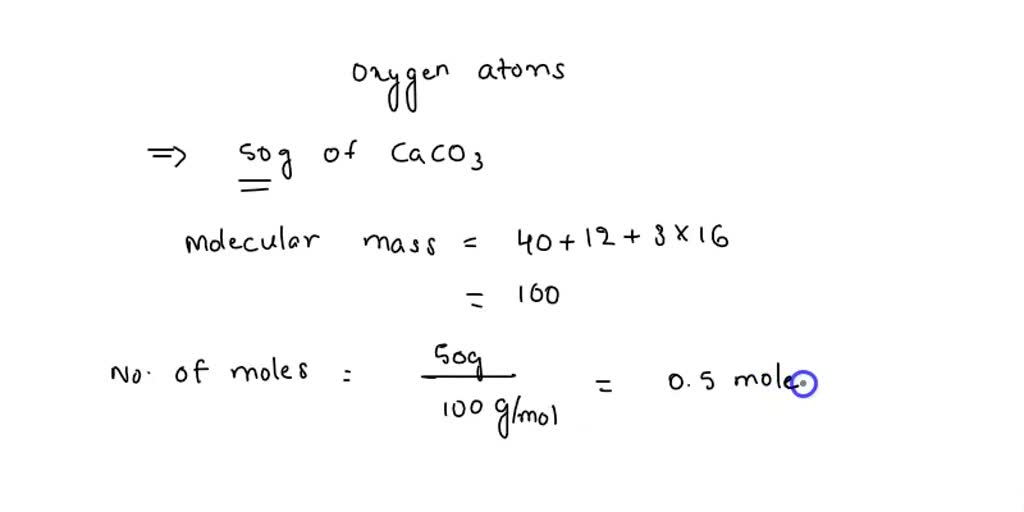 SOLVED: Calculate the mass of oxygen atom present in 50 g of CaCO3?