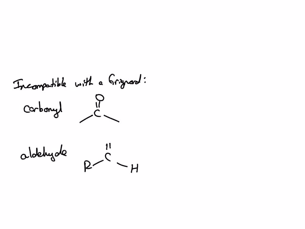 SOLVED: Which functional groups are incompatible with a Grignard ...