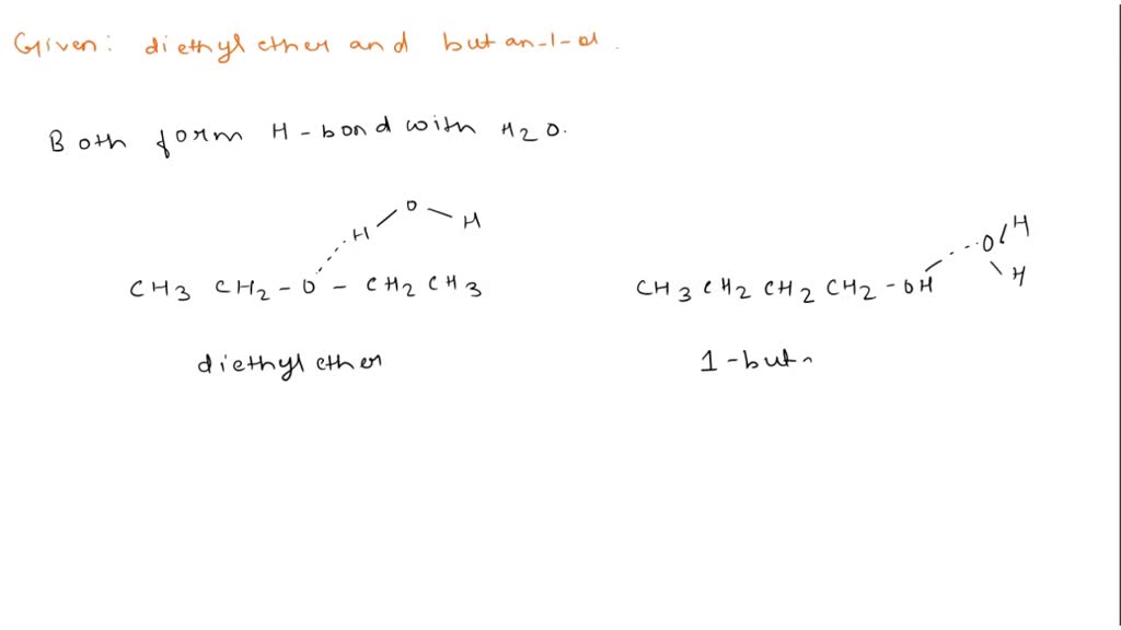 SOLVED: Explain why diethyl ether (CH3CH2OCH2CH3) and butan-1-ol (CH3CH2CH2CH2OH) have similar ...