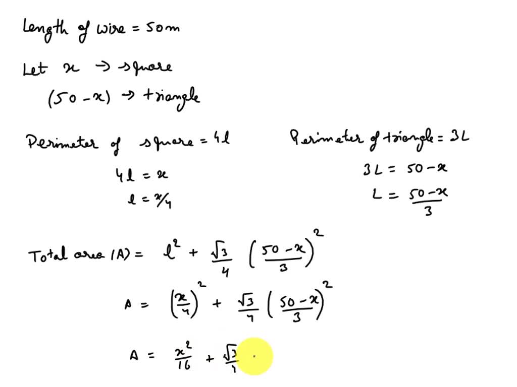SOLVED: A piece of wire 50 m long is cut into two pieces. One piece is bent into a square and ...