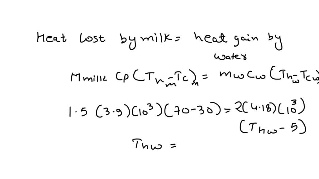 SOLVED: Milk (cp = 3.9 kJ/(kg K)) is cooled in a countercurrent flow ...