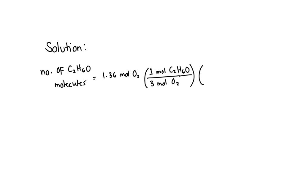 How many molecules of C2H6O are required to react with 1.36 mol oxygen ...