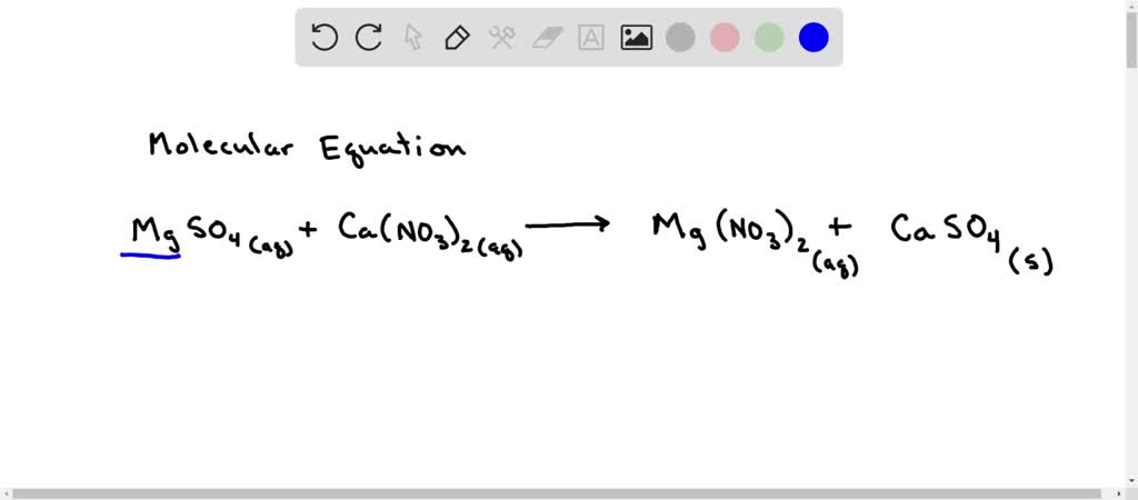 SOLVED: Mixing aqueous solutions of MgSO4 and Ca(NO3)2 results in a ...