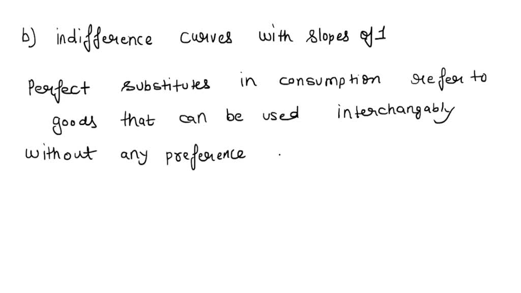 SOLVED: Two goods are perfect substitutes in consumption when they ...