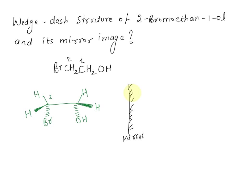 SOLVED: Build 2-bromoethan-1-ol and its mirror image 2-Bromoethan-1-ol ...