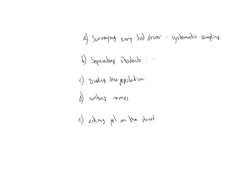 SOLVED: Match the name of the sampling method descriptions given. Situations - surveying every ...