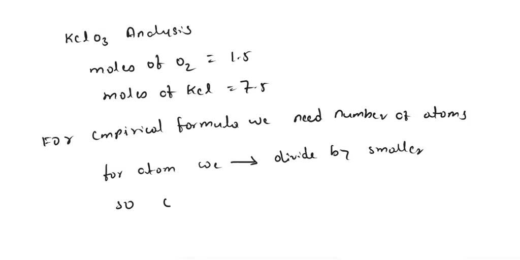 SOLVED: Analysis of KClO3 Lab: Moles of O2 gas produced: 1.5 moles Moles of KCl (residue): 7.5 ...