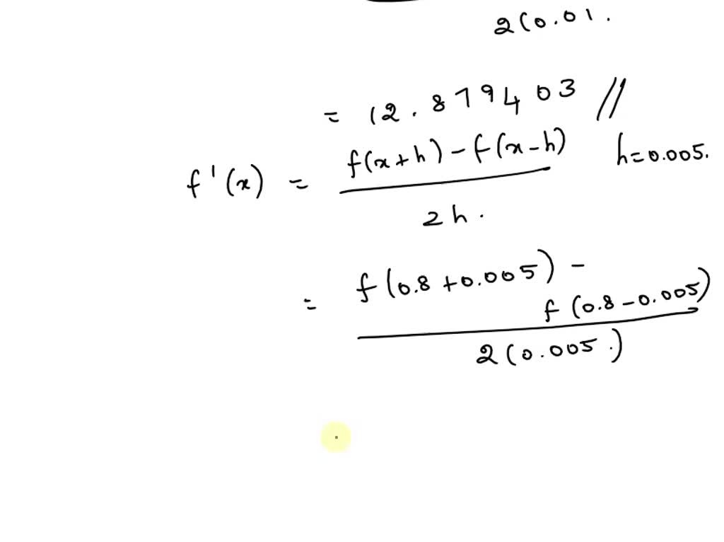 SOLVED: Given f (x) re Approximate f (0.8) for h = 0.01 (an increment ...