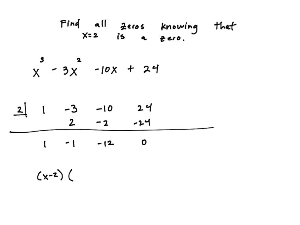 SOLVED: Find all zeros of the polynomial P(x) = x3 - 3x2 - 10x + 24 knowing that x = 2 is a zero ...