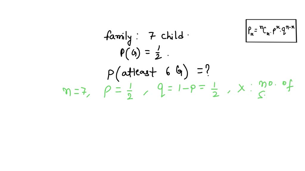 SOLVED: Suppose that a family has 7 children. Also, suppose that the ...